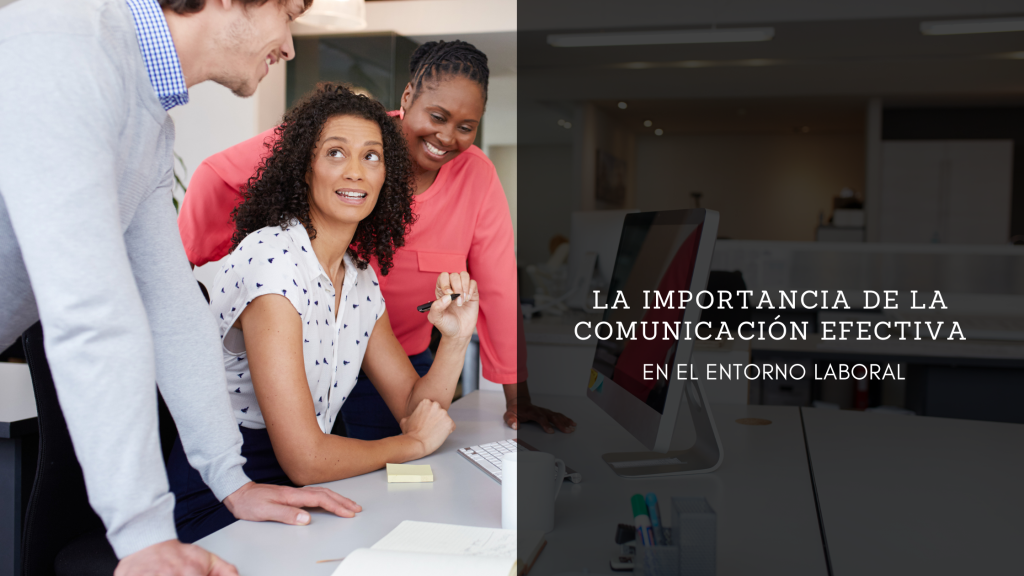 La Importancia de la Comunicación Efectiva en el Entorno Laboral
