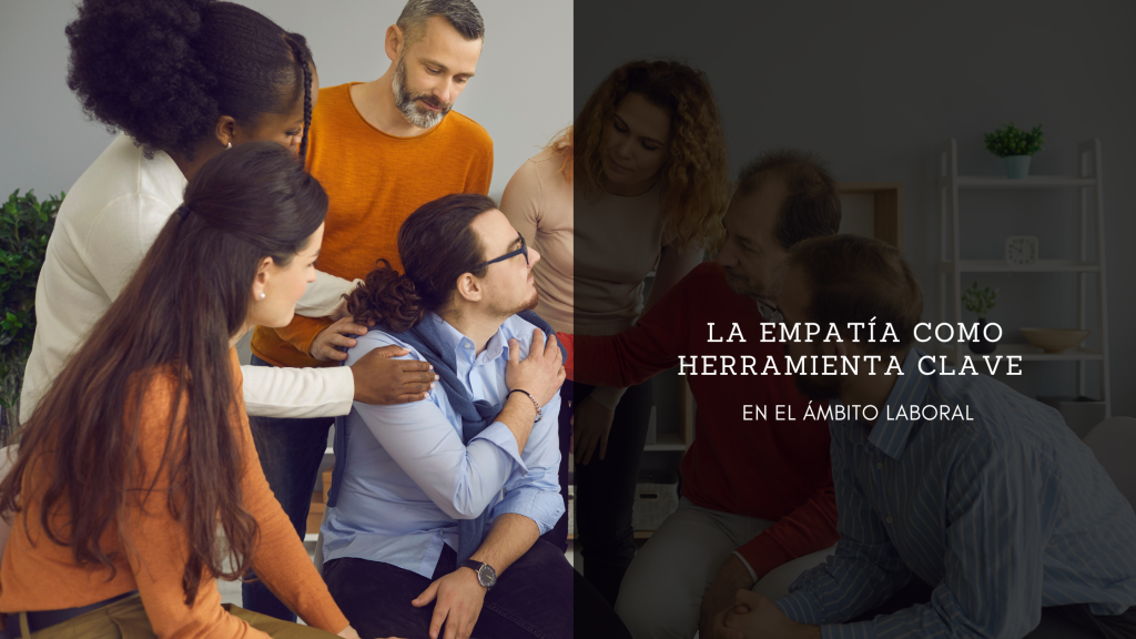 La empatía como herramienta clave en el ámbito laboral